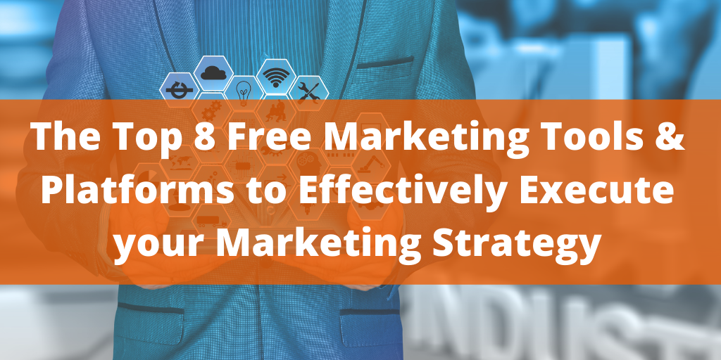 The Top 8 Free Marketing Tools & Platforms to Effectively Execute your ...